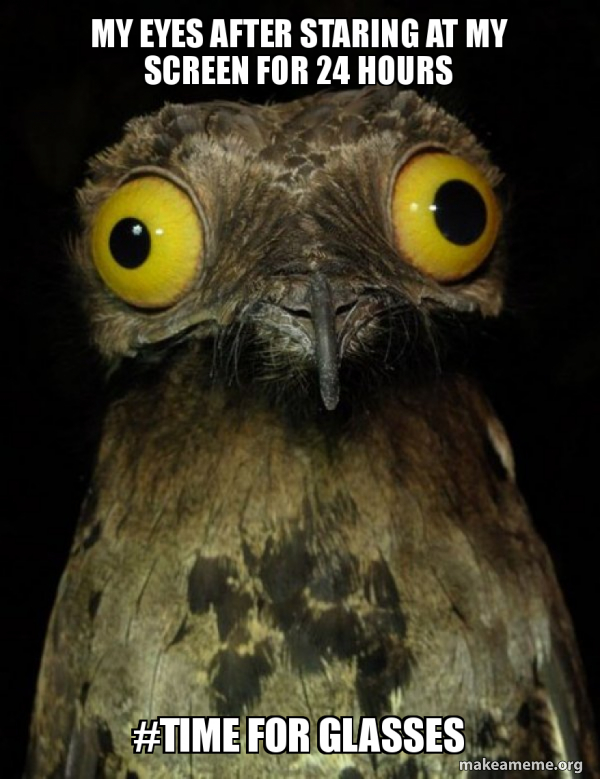 My Eyes After Staring At My Screen for 24 Hours #Time For Glasses ...