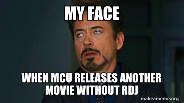 my face when MCU releases another movie without RDJ - Tony Stark Eye ...