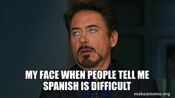My face when people tell me Spanish is difficult - Tony Stark Eye Roll ...