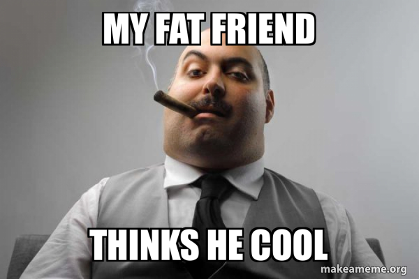 Fat Friend Memes