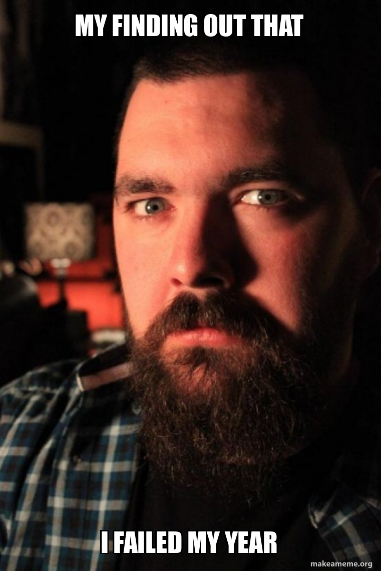 MY FINDING OUT THAT I FAILED MY YEAR - Good Intentions Axe Murderer ...