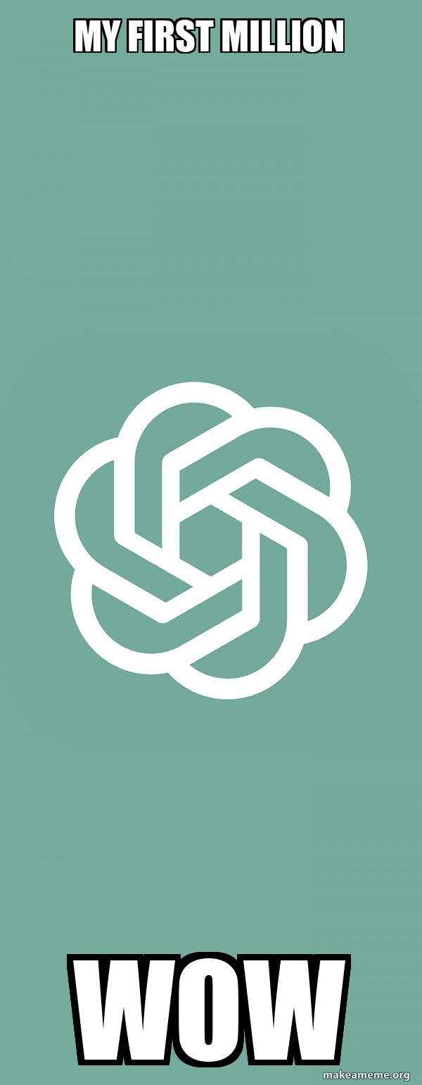 my first million wow - ChatGPT Meme Generator