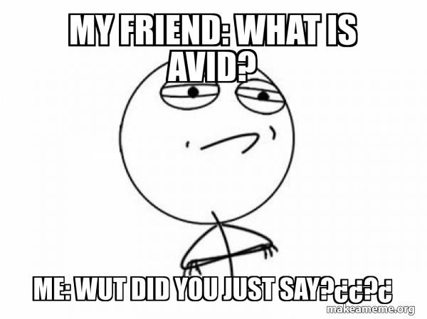 My Friend: What Is AVID? Me: WUt dID yOu JuST SaY?¿¿?¿ - Challenge ...