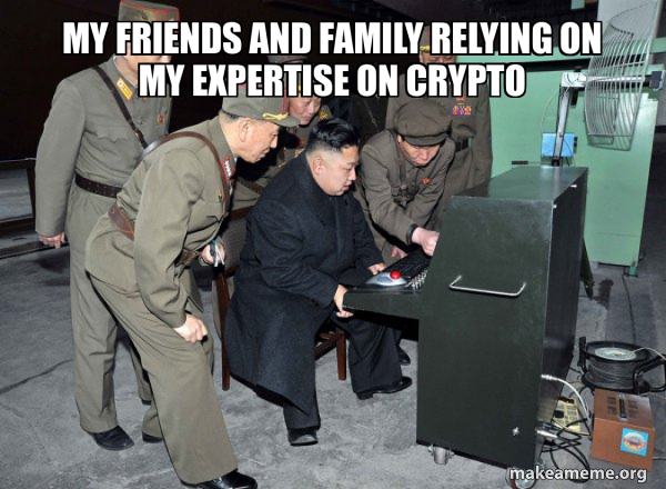 my friends and family relying on my expertise on crypto - North Korea ...