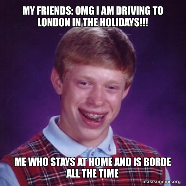 My Friends: OMG I am driving to London in the Holidays!!! Me who stays ...