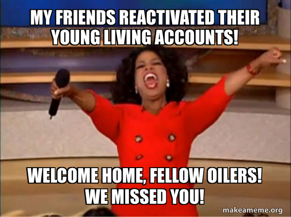 My friends reactivated their Young Living accounts! Welcome home ...