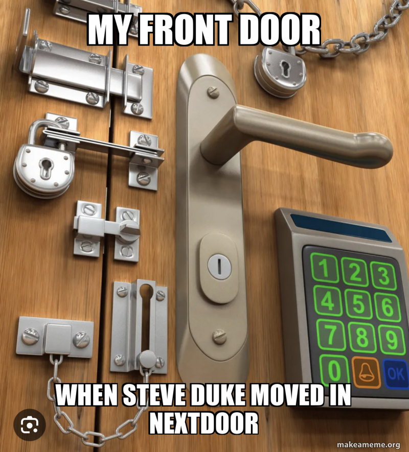 My front door When steve duke moved in nextdoor Meme Generator