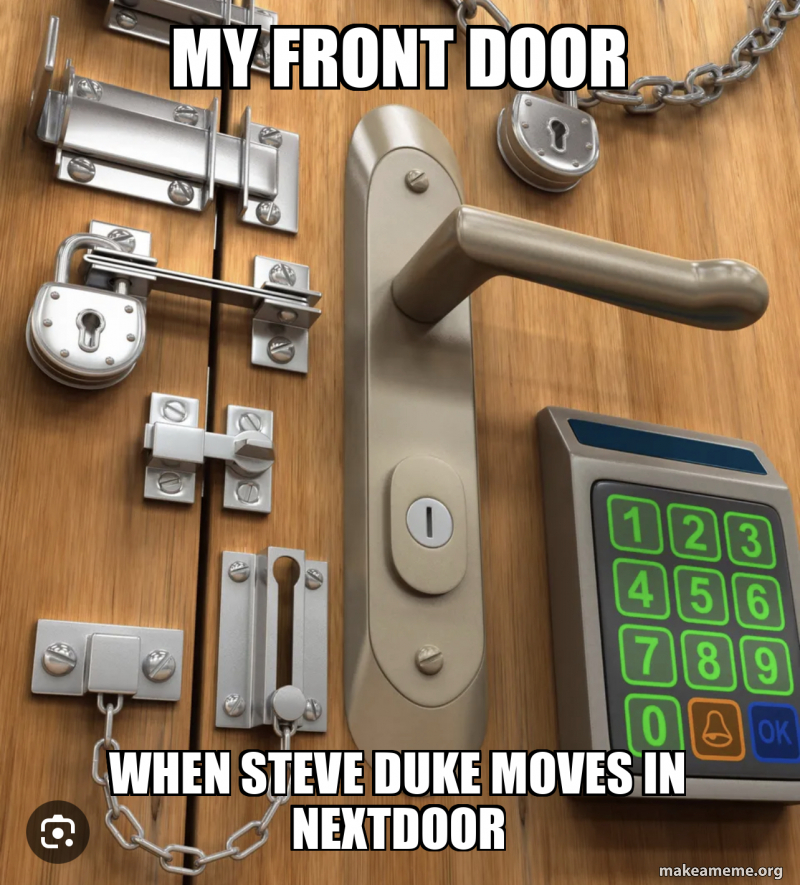 My front door When steve duke moves in nextdoor Meme Generator