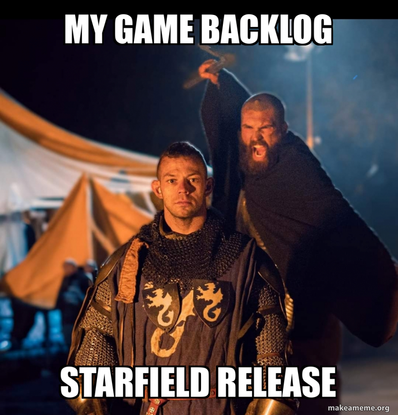 My game backlog Starfield release - Chaos Meme Generator