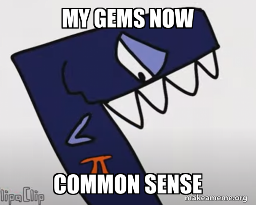 My gems now common sense Meme Generator