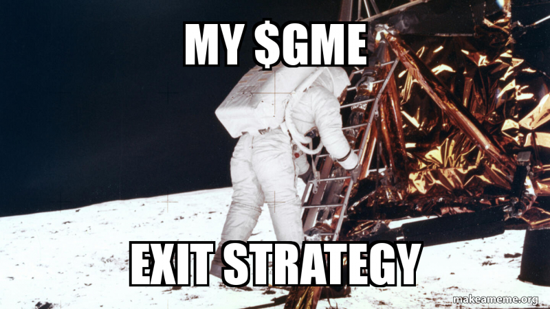 MY $GME EXIT STRATEGY - GME Exit Strat Meme Generator