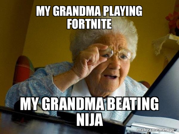 my grandma playing fortnite my grandma beating nija - Internet Grandma ...