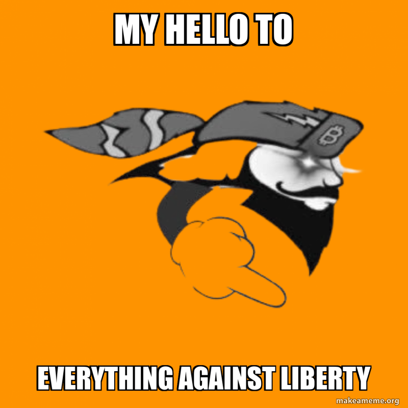 My hello to everything against Liberty Meme Generator