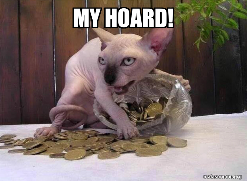 My hoard! Meme Generator