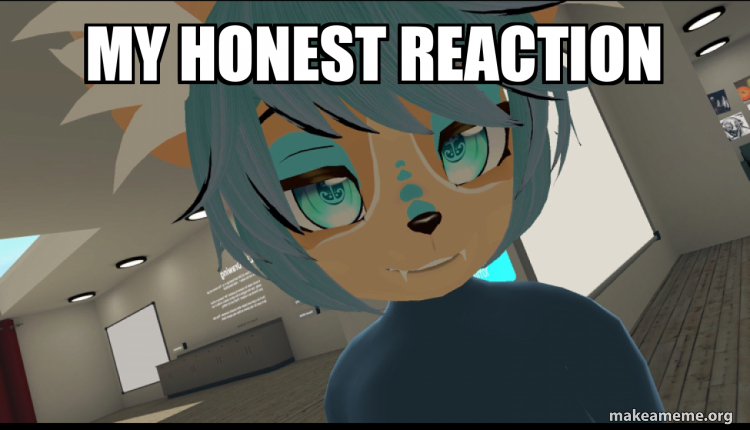My honest reaction Meme Generator