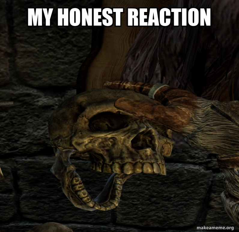 MY HONEST REACTION Meme Generator