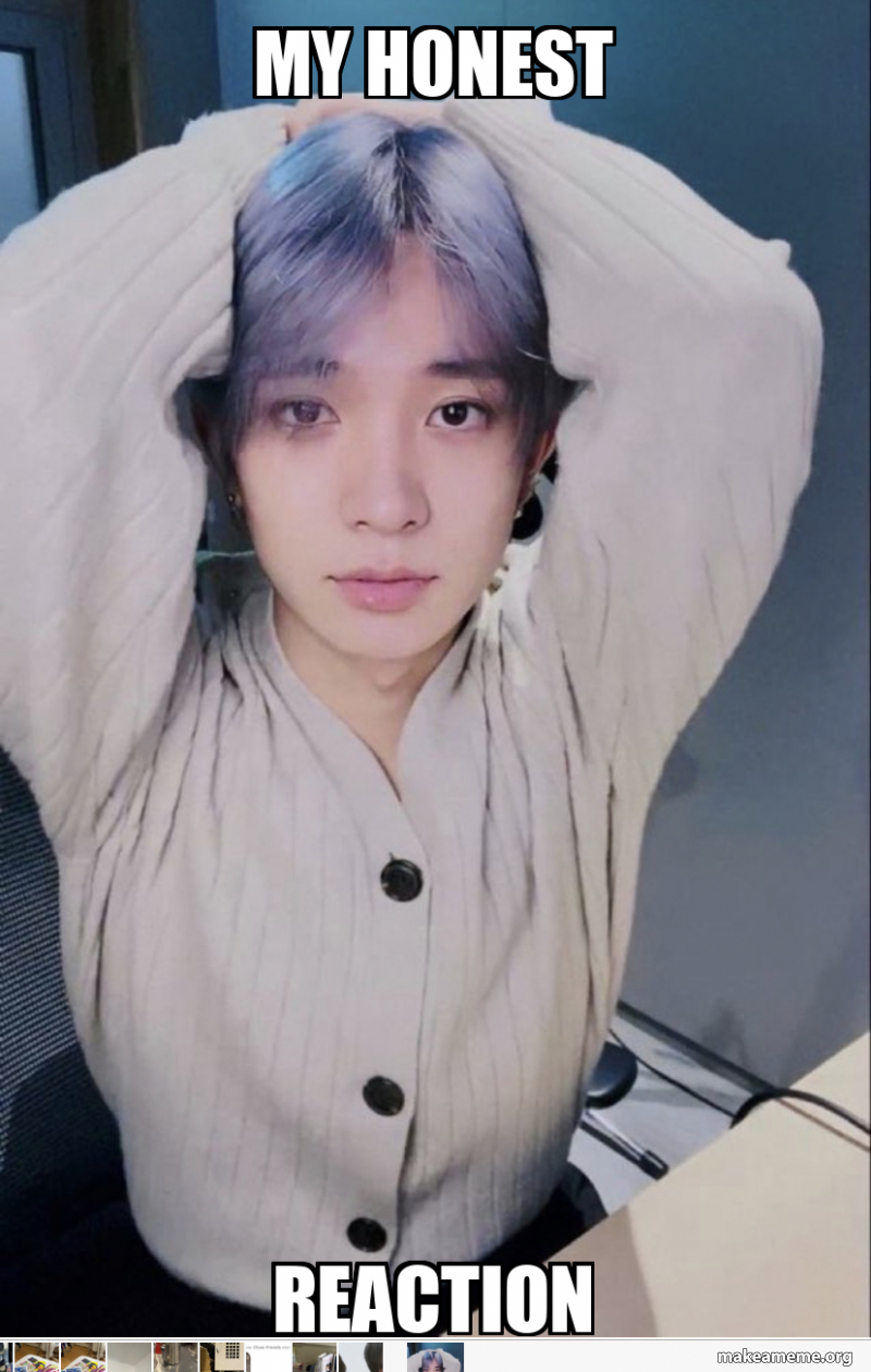 MY HONEST reaction Meme Generator