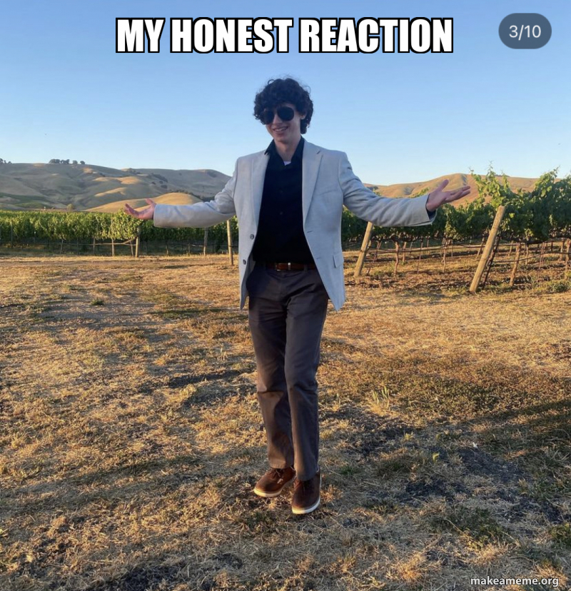 My honest reaction Meme Generator