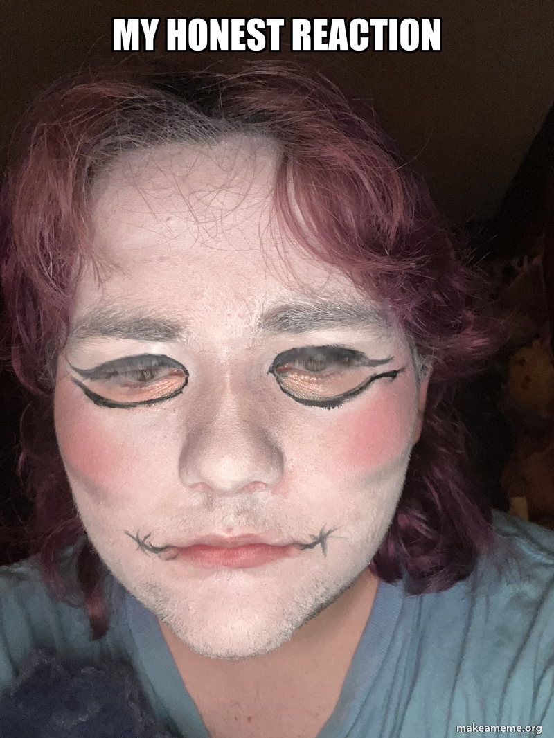 My honest reaction Meme Generator