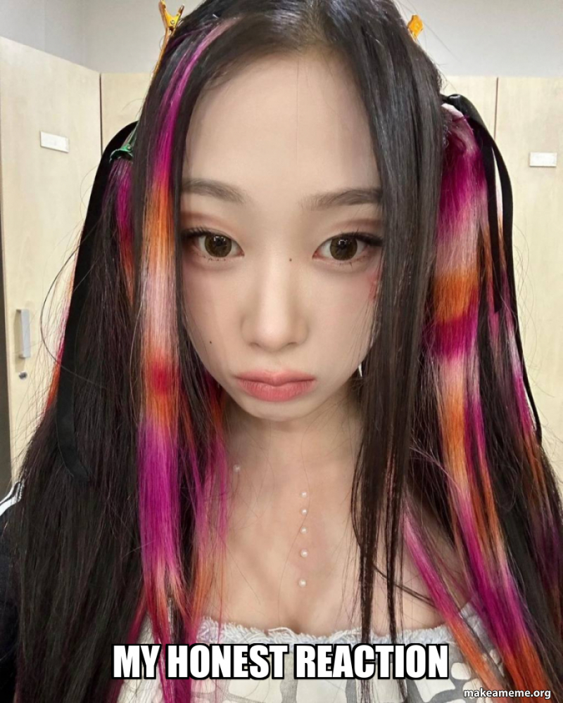 My honest reaction Meme Generator