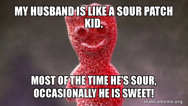 Sour Patch Memes Emilee Butler First She's Sour Then She's Sweet!