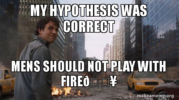 My hypothesis was correct Mens should not play with fireðŸ”¥ - That's ...