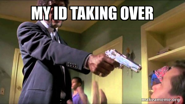 My Id taking over - Samuel L. Jackson Say What Meme Generator