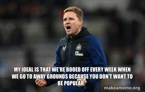 My ideal is that we're booed off every week when we go to away grounds ...