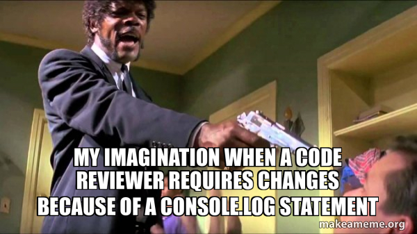 My imagination when a code reviewer requires changes because of a ...