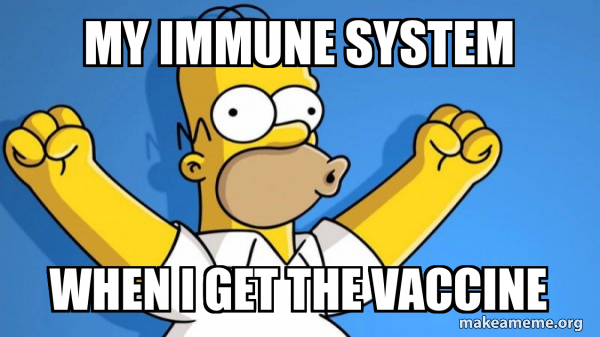 My immune system when I get the vaccine - Happy Homer Meme Generator