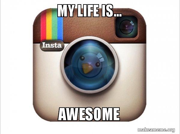 My life is... Awesome - Instagram twitter Meme Generator