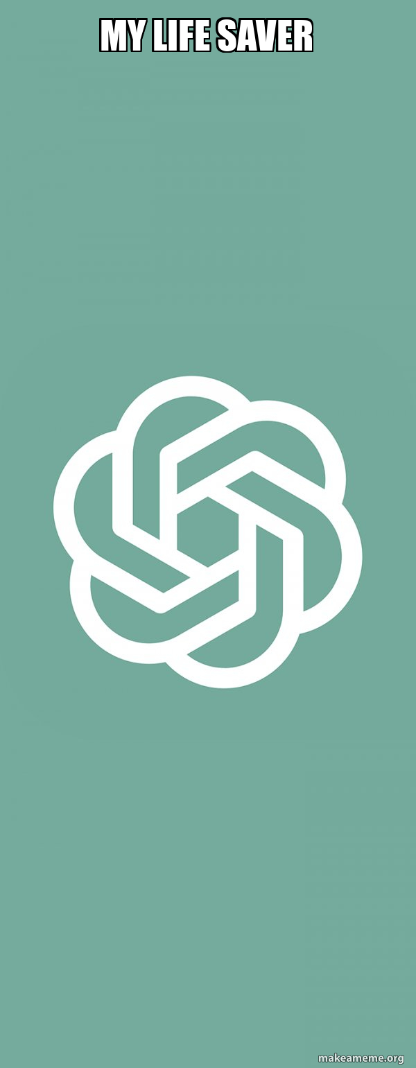 my life saver - ChatGPT Meme Generator