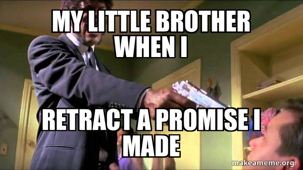 My little brother when i Retract a promise i made - Samuel L. Jackson ...