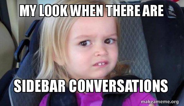 My look when there are sidebar conversations - Side-Eyes Chloe Meme ...