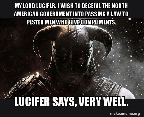 My lord Lucifer. I wish to deceive the North American government into ...