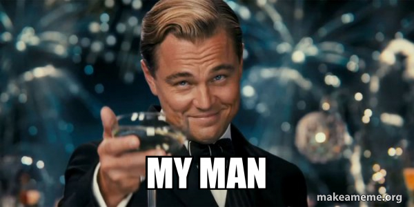 My man - Great Gatsby Reaction - Leonardo DiCaprio Toast Meme Generator