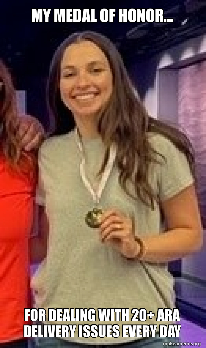 My Medal of Honor... for dealing with 20+ ARA Delivery Issues every day ...