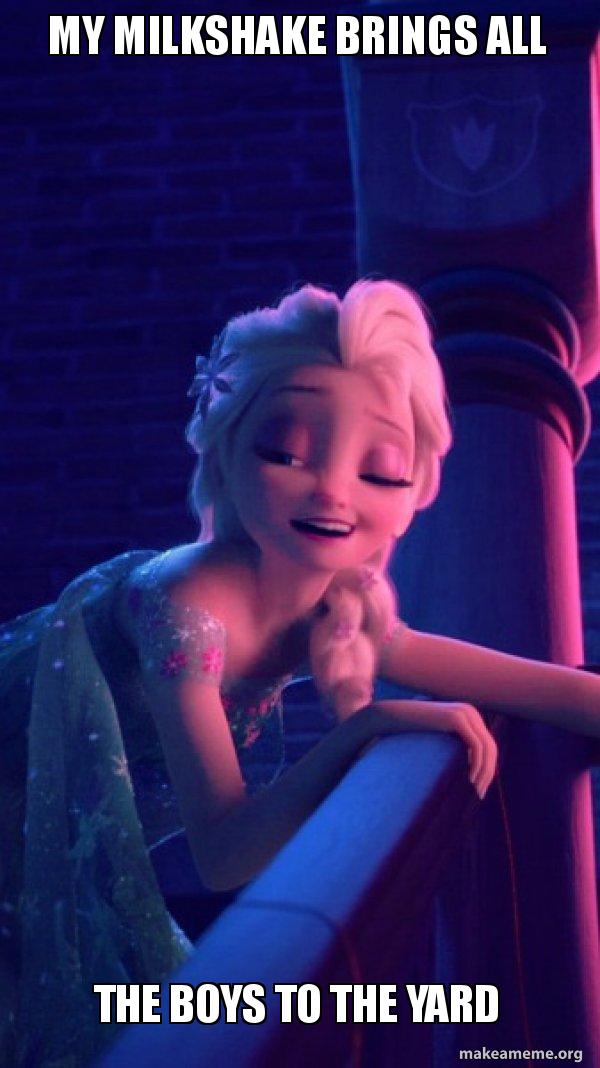 Milkshake Yard Memes 12 My Milkshake Brings All The Boys Funny Ideas