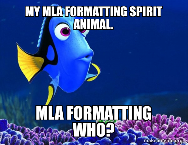 My MLA formatting spirit animal. MLA formatting who? - Dory from Nemo ...