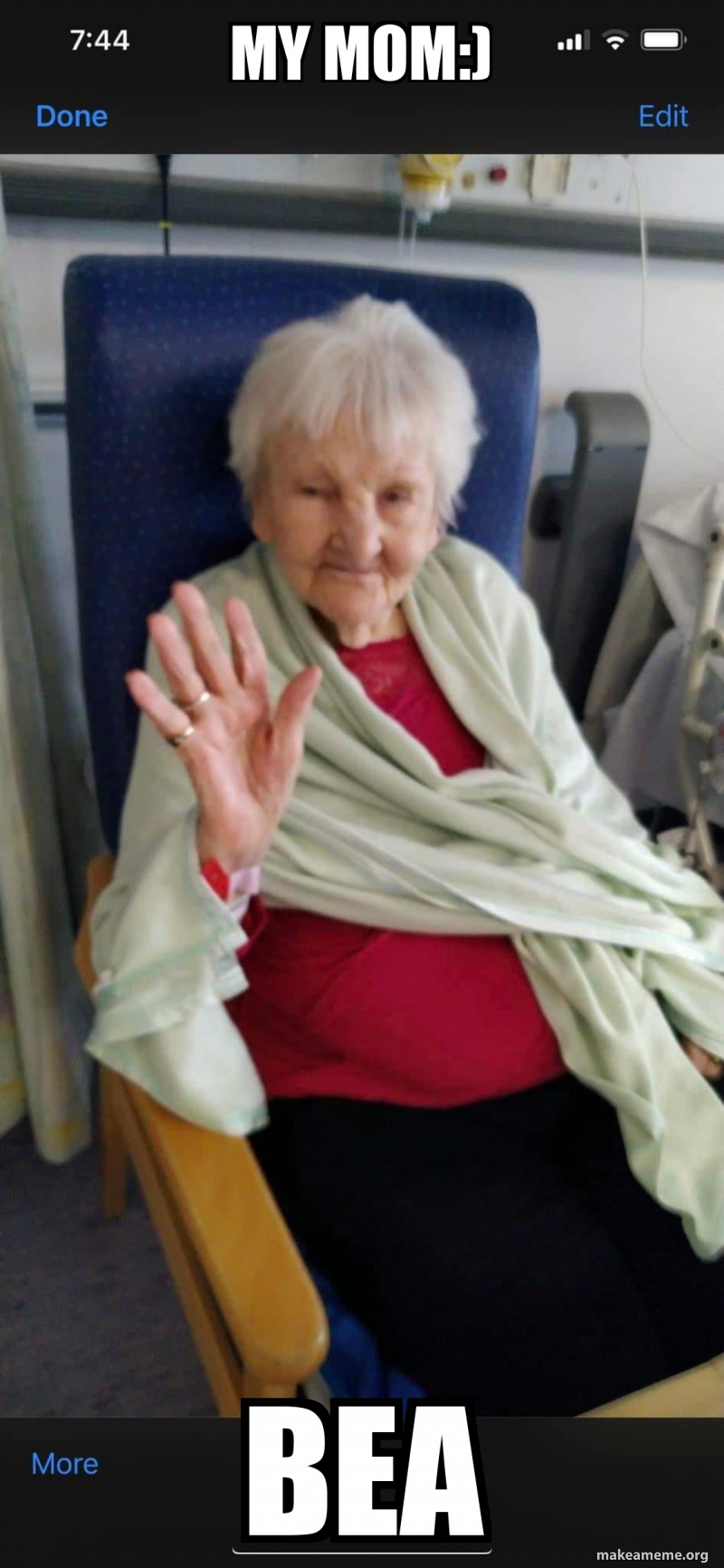 My Mom:) Bea - My Mom Meme Generator