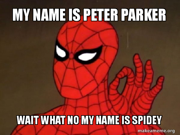 My name is Peter Parker Wait What no my name is Spidey - Spiderman ...