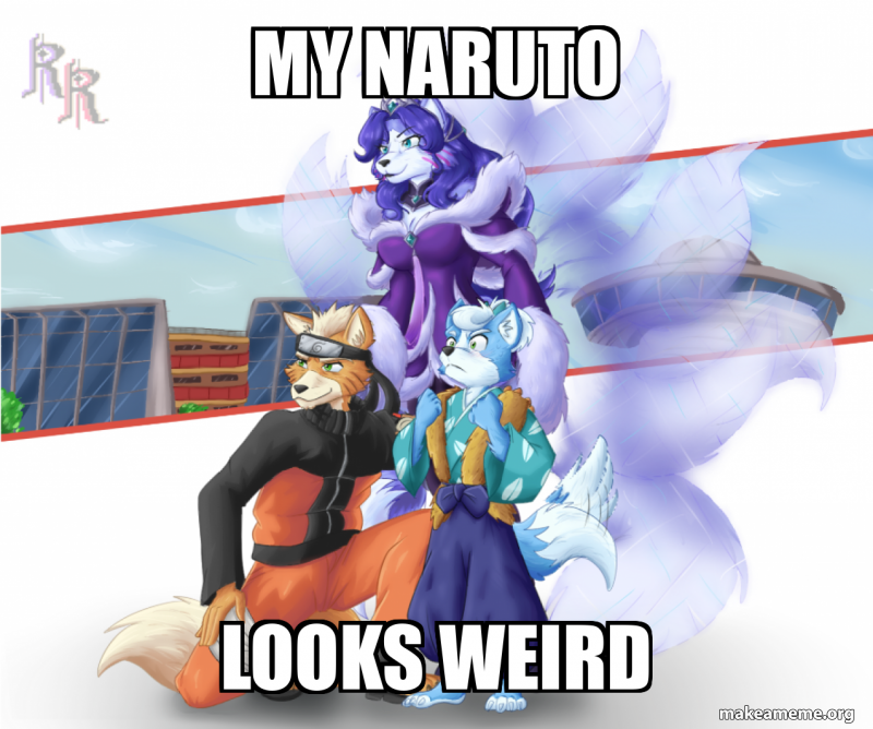 My Naruto Looks Weird Meme Generator