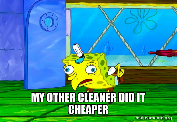 mY oThEr cLeAnEr dId it cHeApER - Mocking SpongeBob Meme Generator