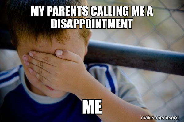 My parents calling me a disappointment Me - Confession Kid Meme Generator