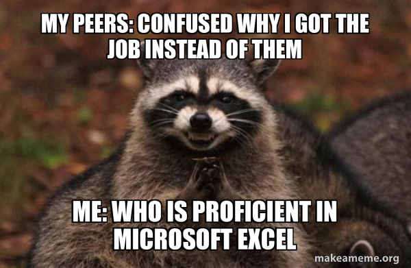 My peers: Confused why I got the job instead of them Me: Who is ...