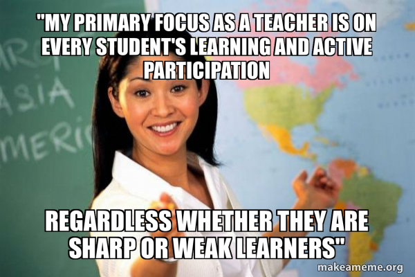 "MY PRIMARY FOCUS AS A TEACHER IS ON EVERY STUDENT'S LEARNING AND ...