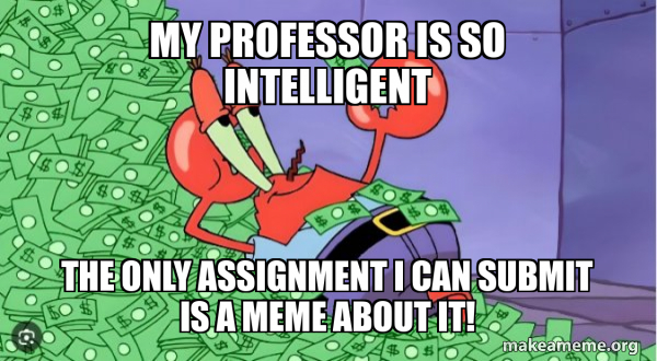 My professor is so intelligent The only assignment I can submit is a ...