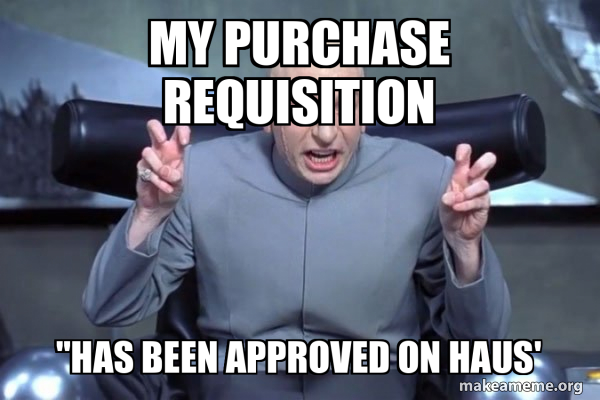 My purchase requisition "has been approved on haus' - Dr Evil Austin ...