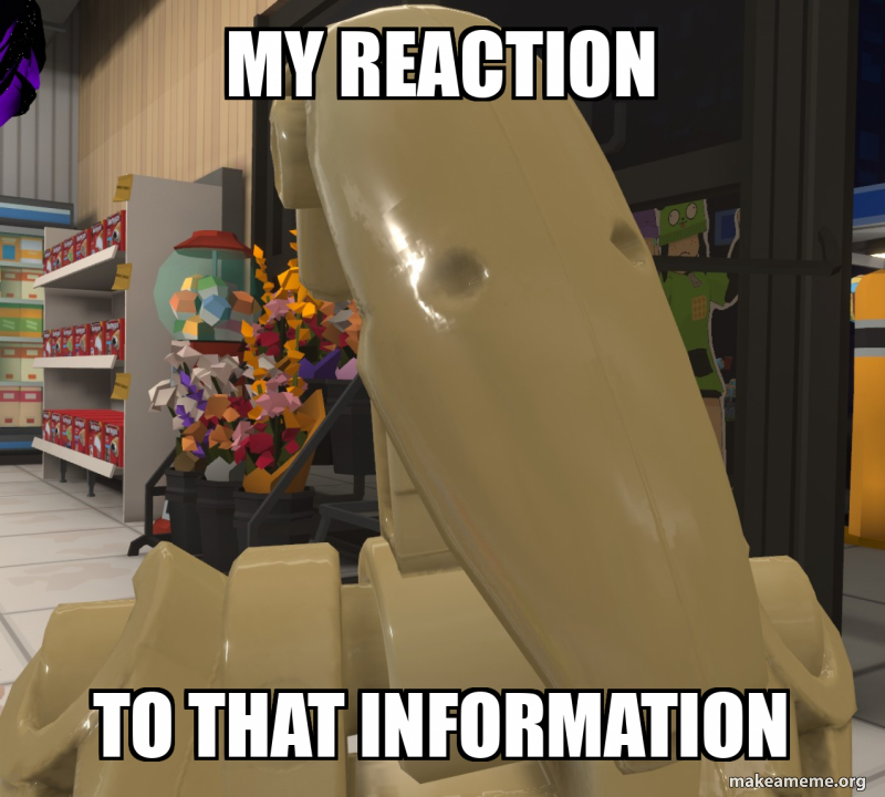 My reaction to that information Meme Generator