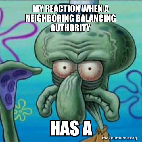 My reaction when a neighboring balancing authority Has a Meme Generator
